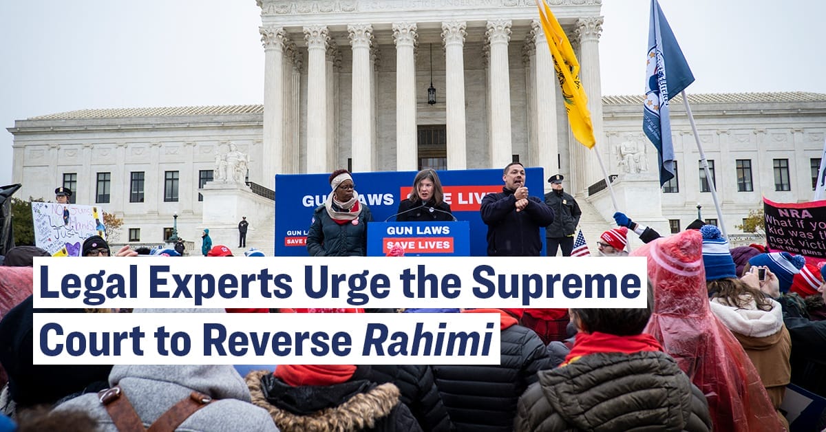 Legal Experts Urge the Supreme Court to Reverse Rahimi | GIFFORDS